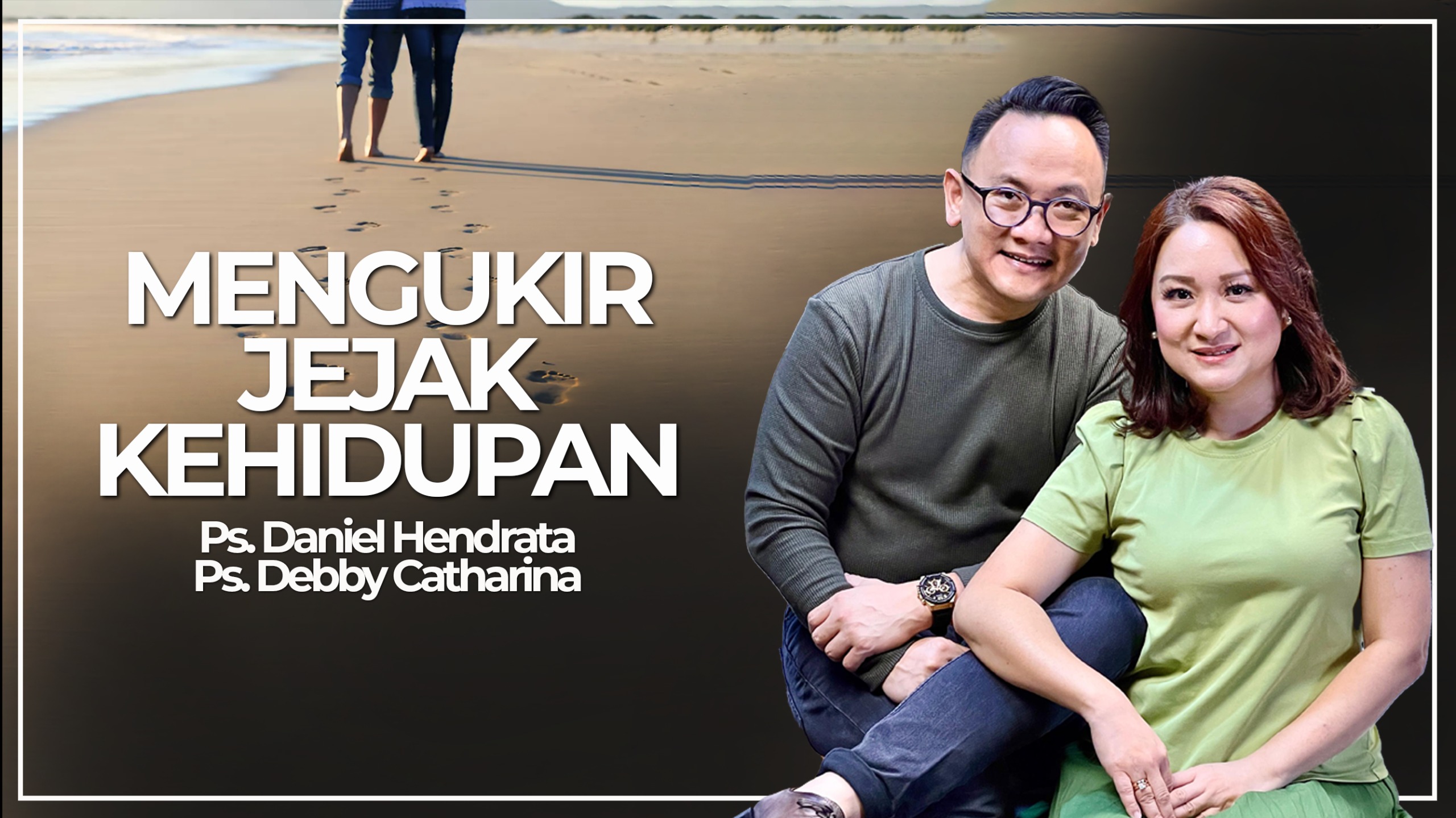 Ps. Daniel Hendrata & Ps. Debby Catharina "Mengukir Jejak Kehidupan" - ACS